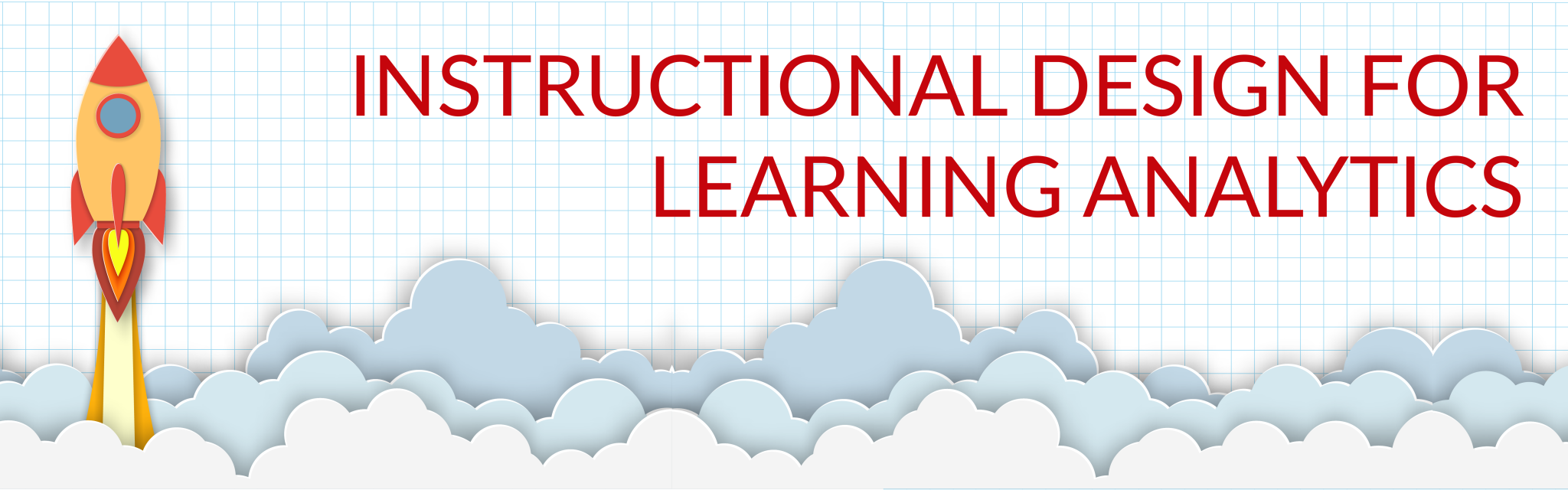 Course Overview: 575 INSTRUCTIONAL DESIGN FOR LEARNING ANALYTICS – Master of Science in Learning ...